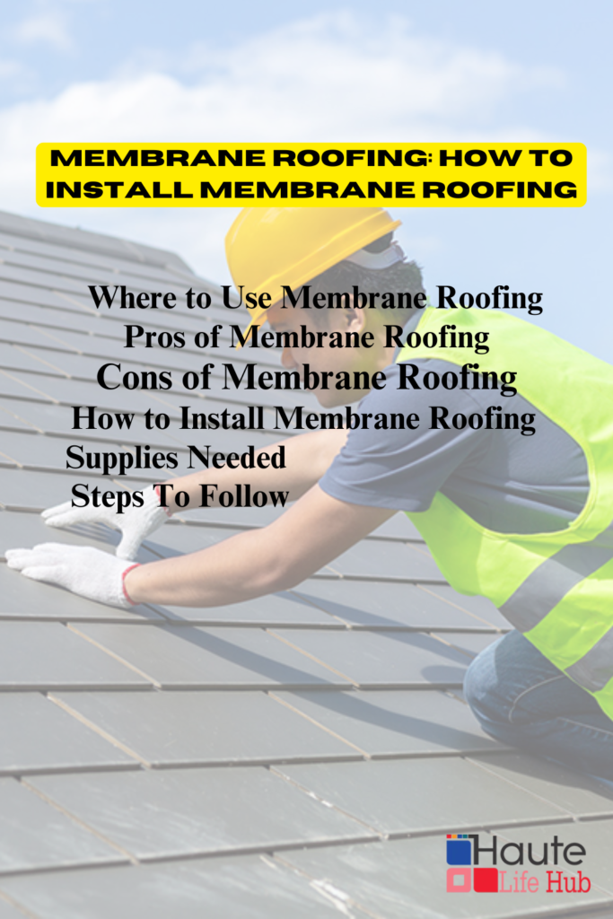 How to Install Membrane Roofing - Haute Life Hub